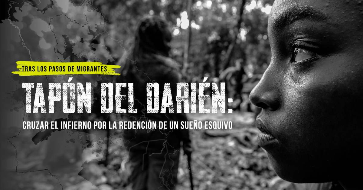 Tapón del Darién: cruzar el infierno por la redención de un sueño esquivo