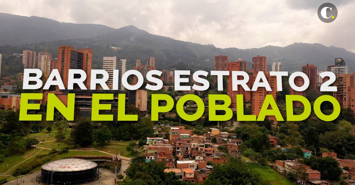 ¿Barrios estrato 2 en El Poblado? Conozcalos